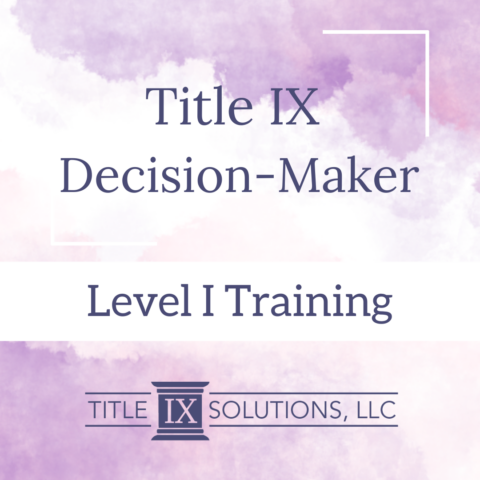Level I: Title IX Decision-Maker Training - Title IX Solutions