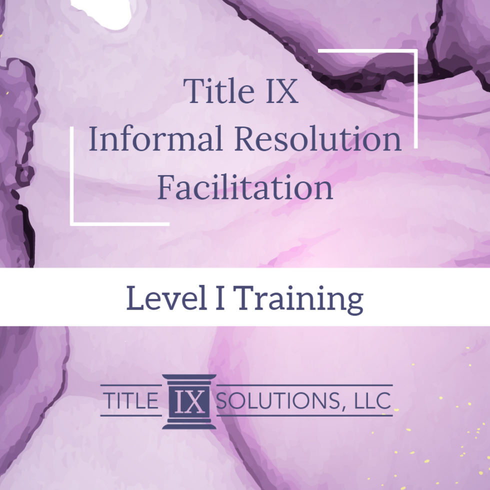 Level I: Title IX Informal Resolution Facilitation Training - Title IX ...