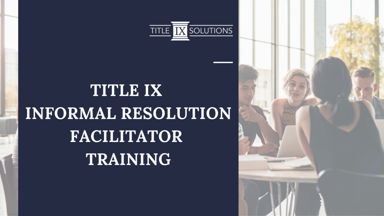 Level I: Title IX Informal Resolution Facilitation Training - Title IX Solutions